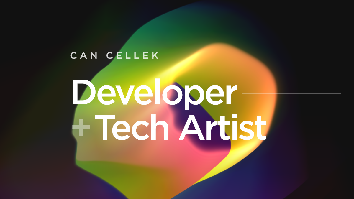 Can Cellek • Developer + Tech Artist